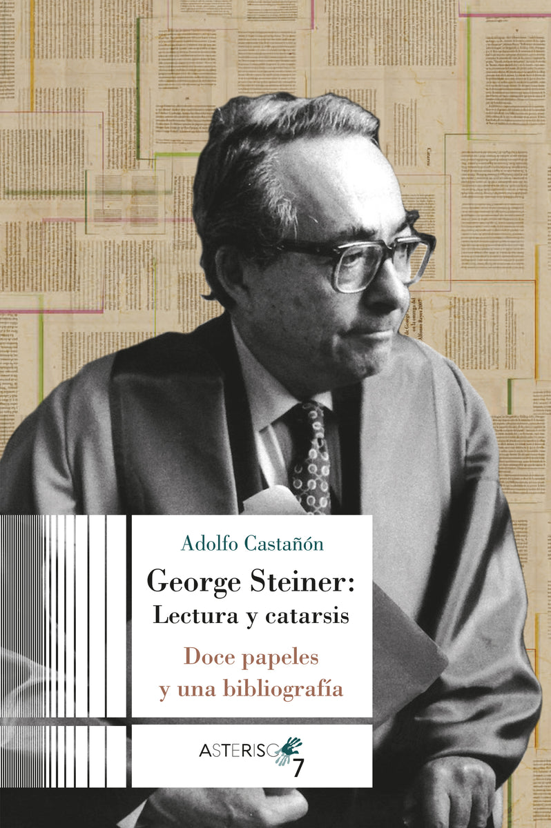 George Steiner: Lectura y catarsis. Doce papeles y una bibliografía - – Bonilla Artigas Editores